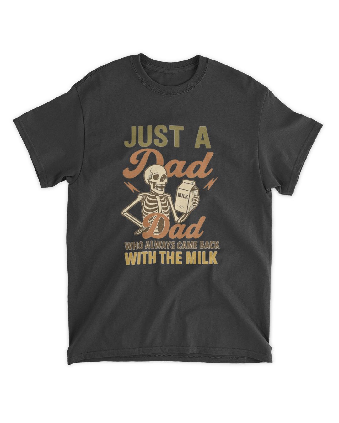 Just a Dad Who Always Came Back With the Milk T-Shirt | Tasea